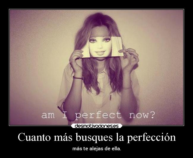 Imágenes y Carteles de IMPERFECTA | Desmotivaciones